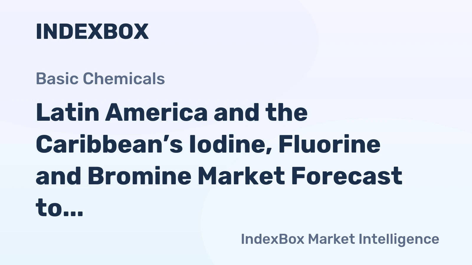 Latin America and the Caribbean’s Iodine, Fluorine and Bromine Market Forecast to Expand at 1.4% CAGR