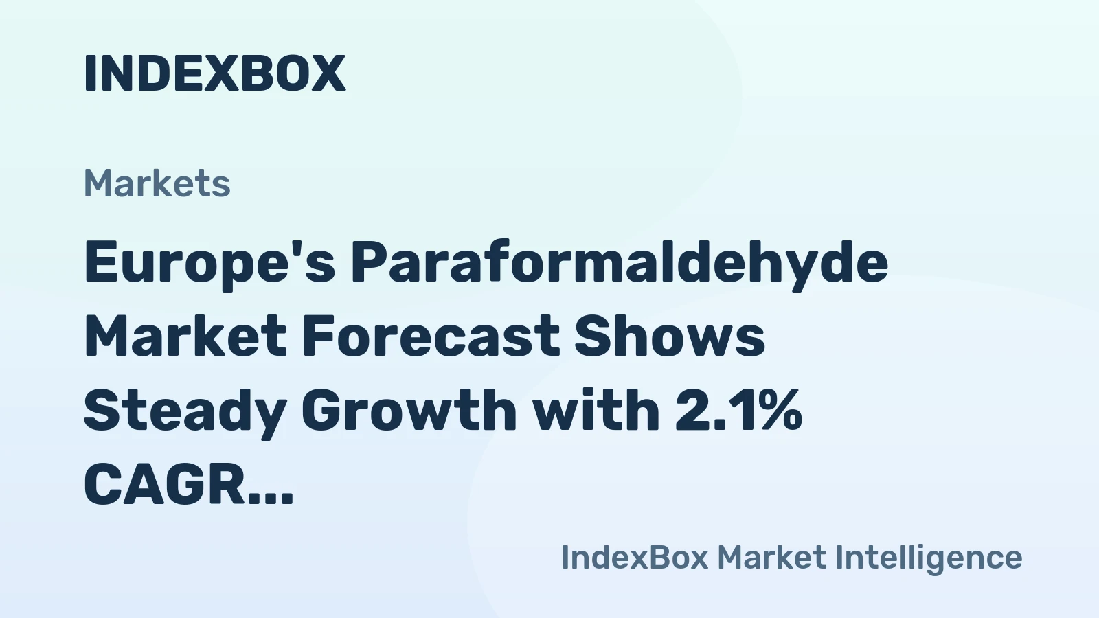 Europe's Paraformaldehyde Market Forecast Shows Steady Growth with 2.1% CAGR in Value