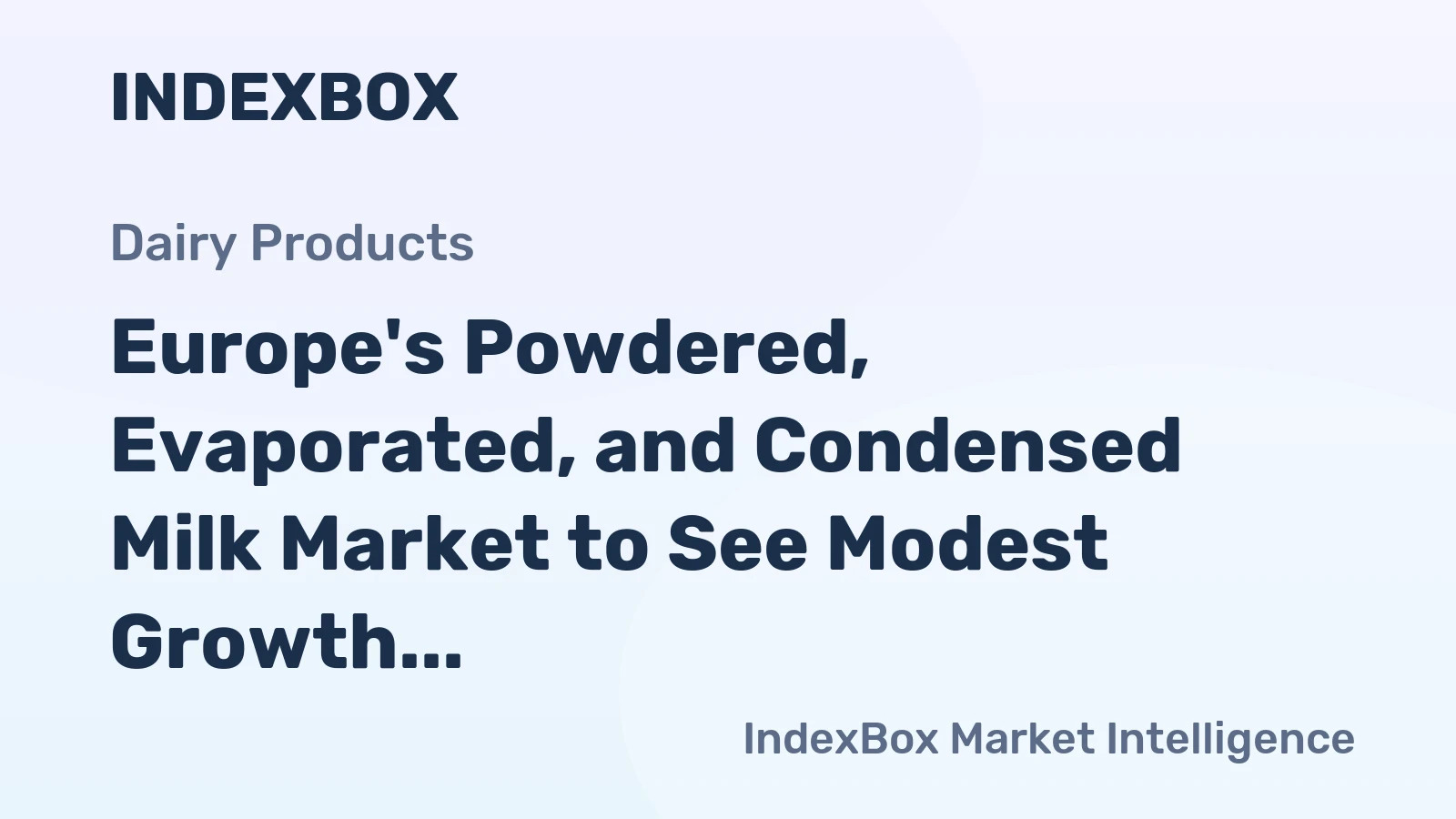 Europe's Powdered, Evaporated, and Condensed Milk Market to See Modest Growth with +0.3% CAGR