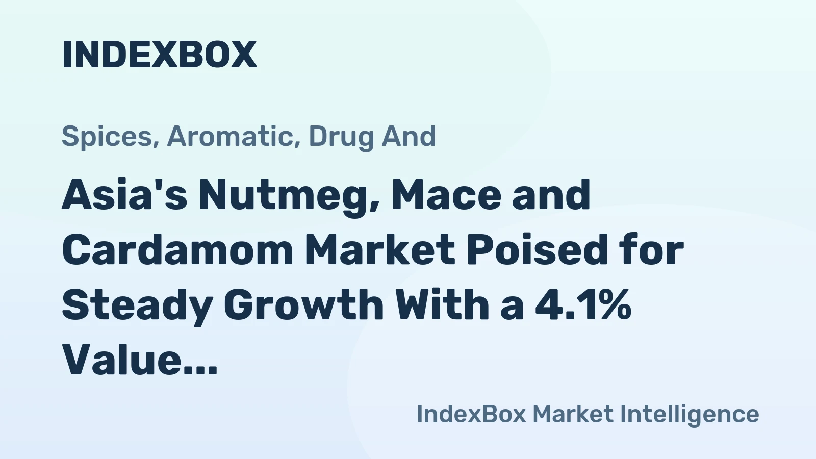 Asia's Nutmeg, Mace and Cardamom Market Poised for Steady Growth With a 4.1% Value CAGR