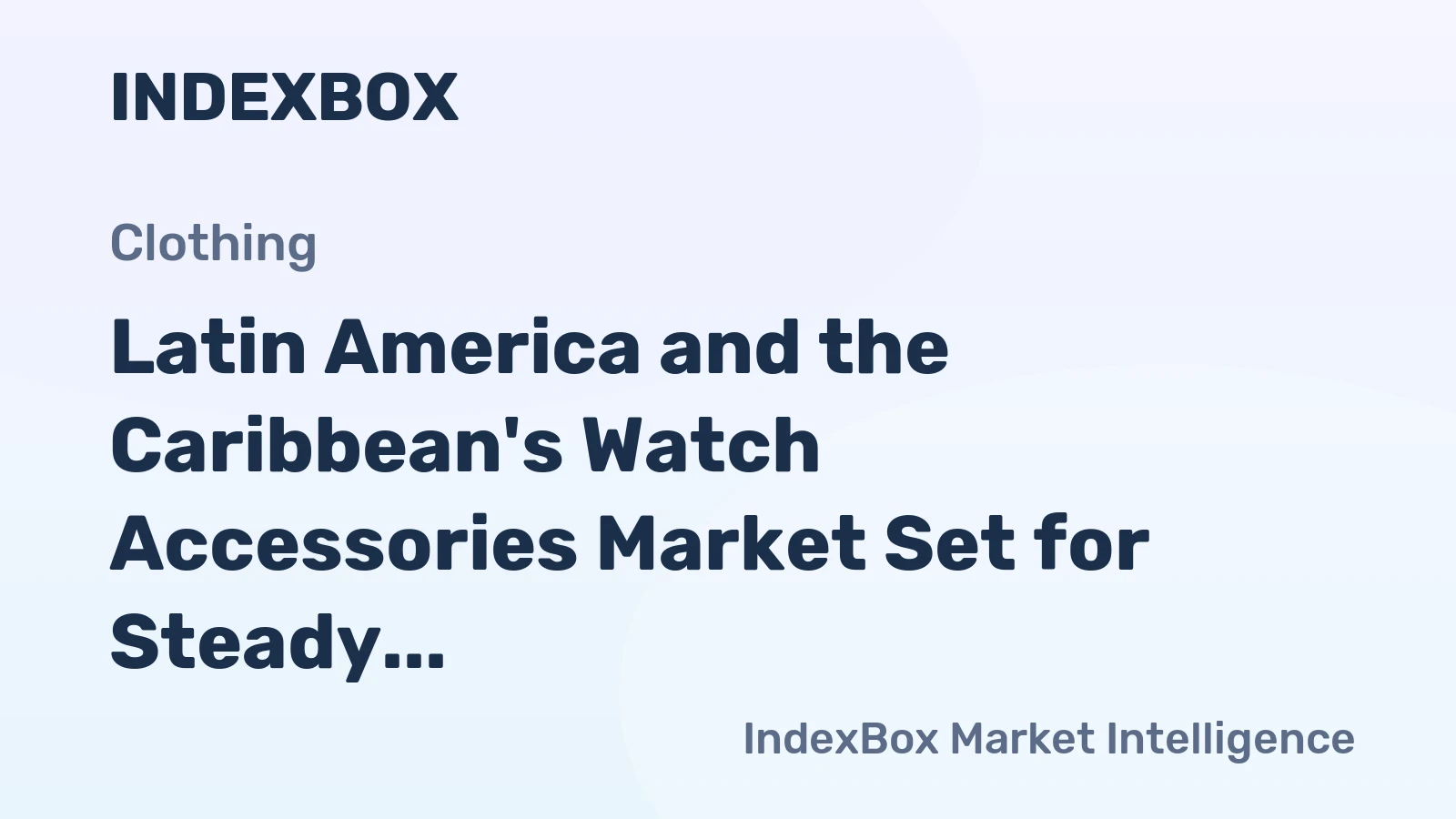 Latin America and the Caribbean's Watch Accessories Market Set for Steady Growth to 28 Million Units and $4.4 Billion by 2035