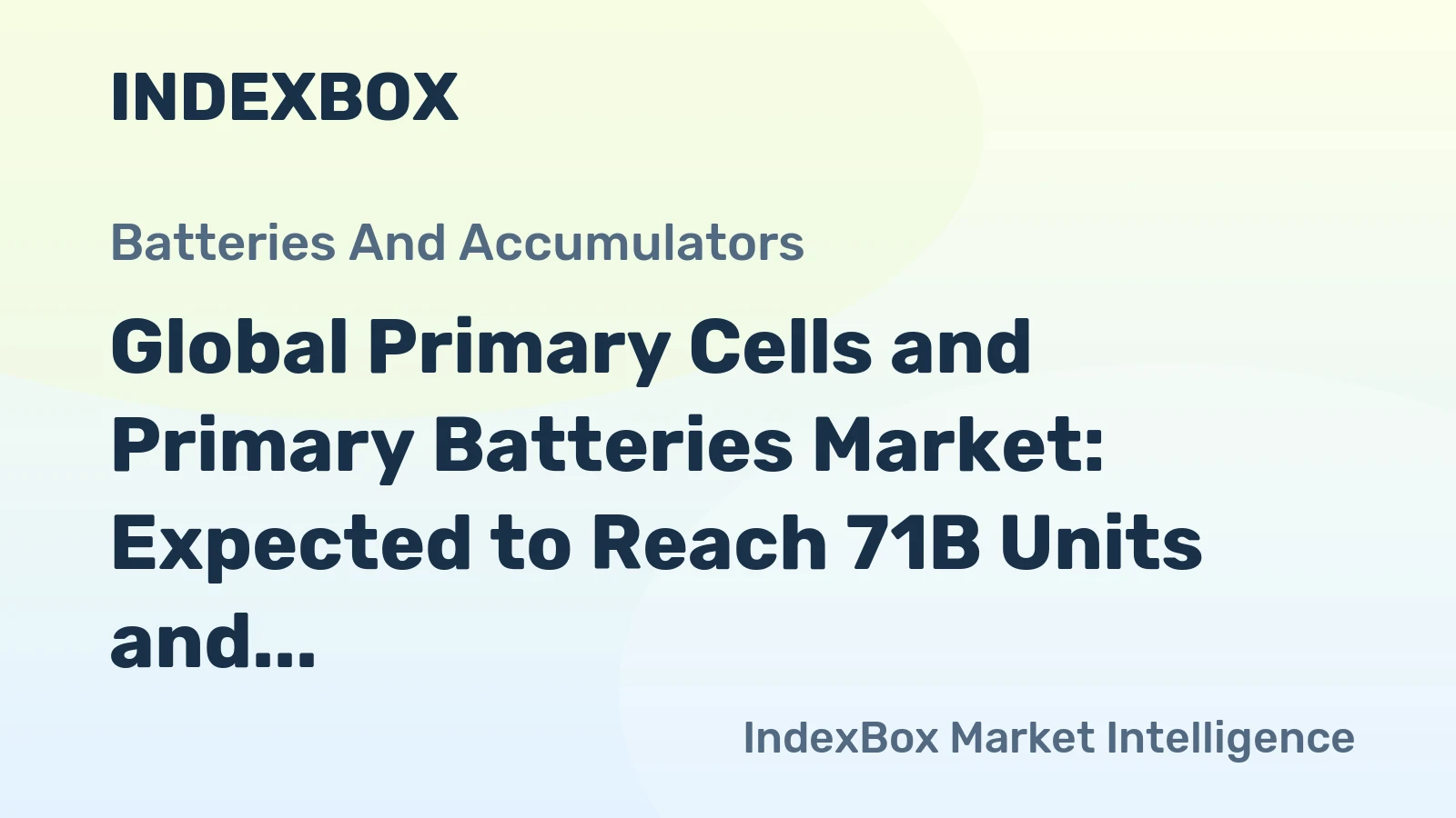 Global Primary Cells and Primary Batteries Market: Expected to Reach 71B Units and $34.9B by 2035