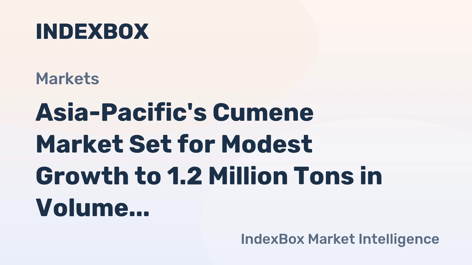 Asia-Pacific's Cumene Market Set for Modest Growth to 1.2 Million Tons in Volume and $1.3 Billion in Value