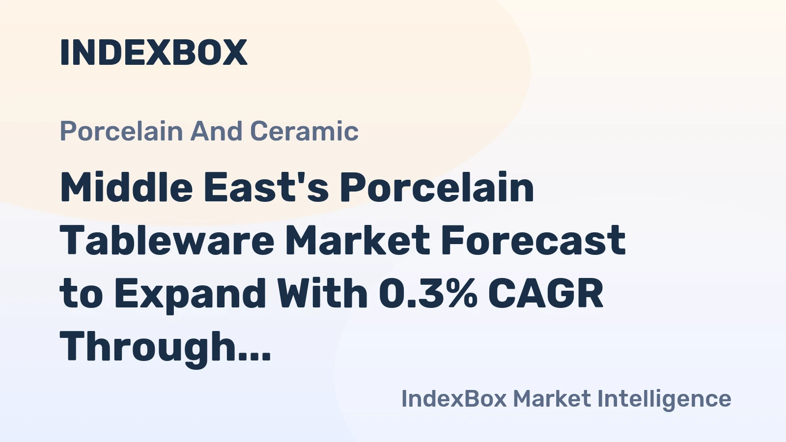 Middle East's Porcelain Tableware Market Forecast to Expand With 0.3% CAGR Through 2035