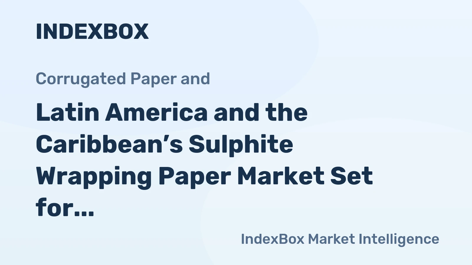 Latin America and the Caribbean’s Sulphite Wrapping Paper Market Set for Growth to 154K Tons and $490M