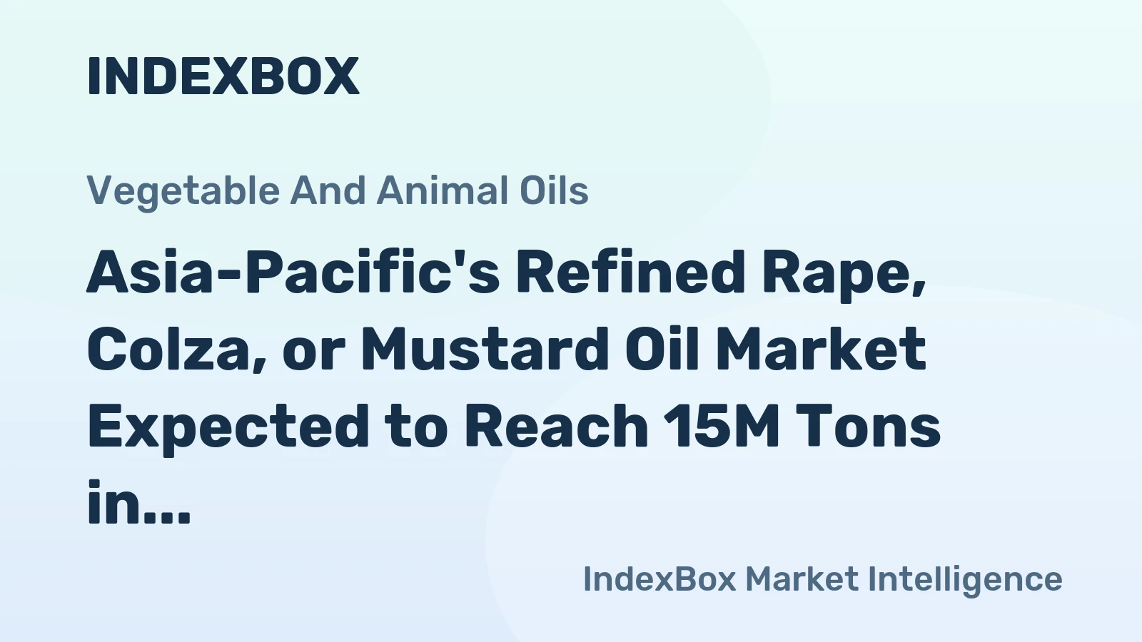 Asia-Pacific's Refined Rape, Colza, or Mustard Oil Market Expected to Reach 15M Tons in Volume and $29B in Value by 2035