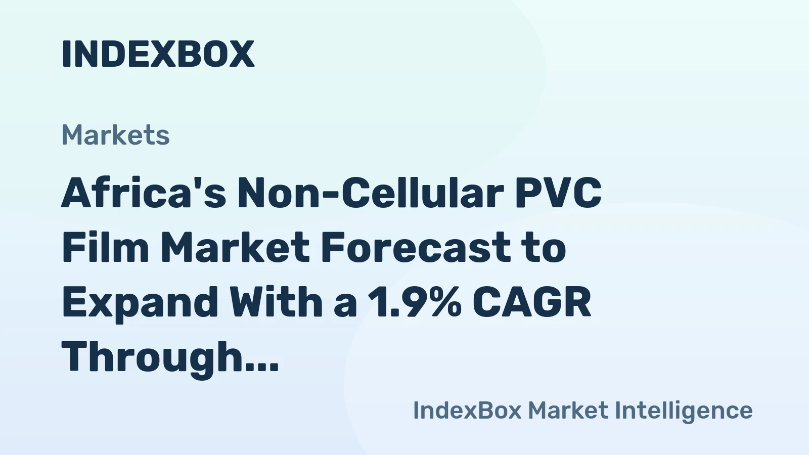 Africa's Non-Cellular PVC Film Market Forecast to Expand With a 1.9% CAGR Through 2035