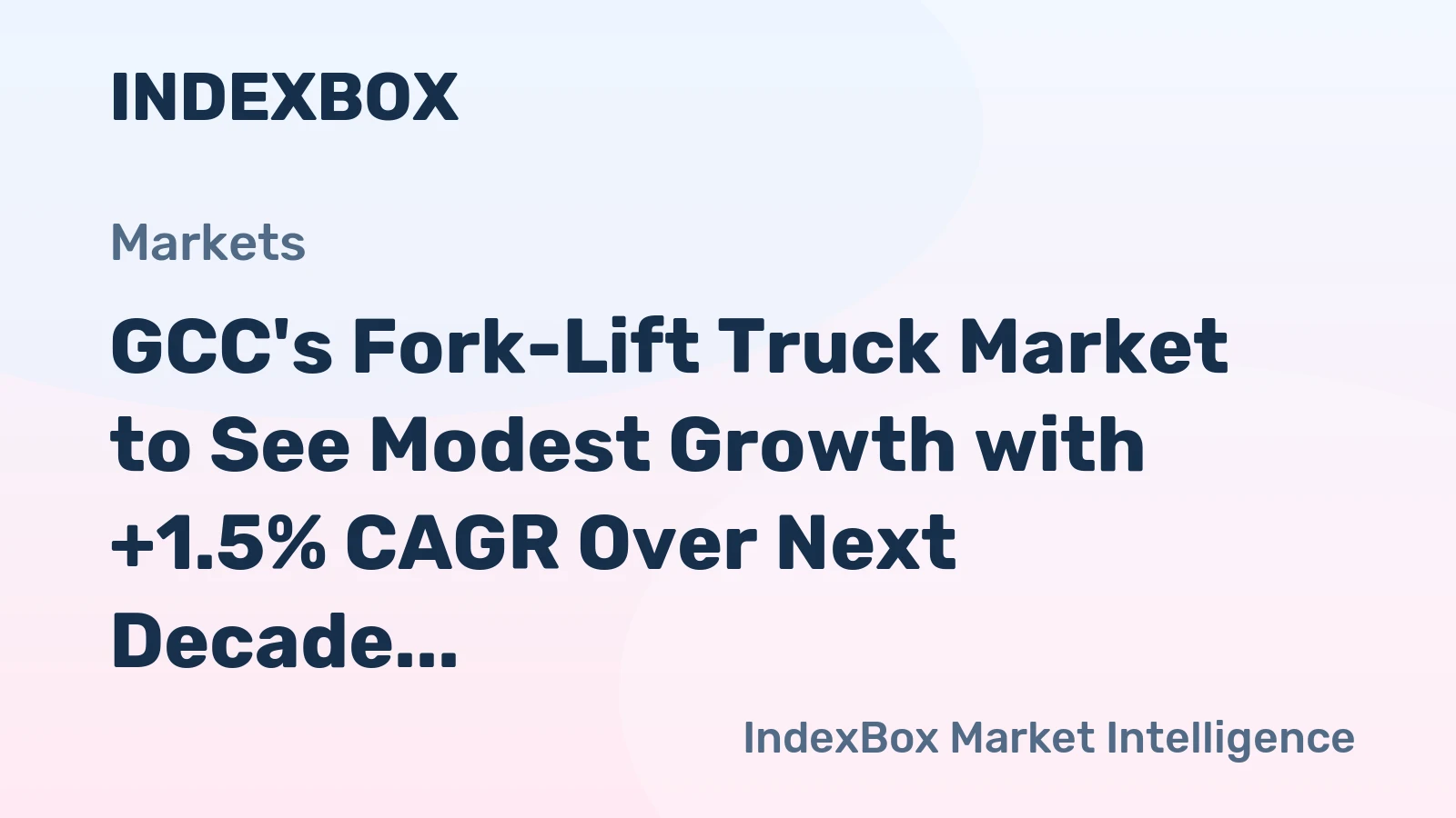 GCC's Fork-Lift Truck Market to See Modest Growth with +1.5% CAGR Over Next Decade