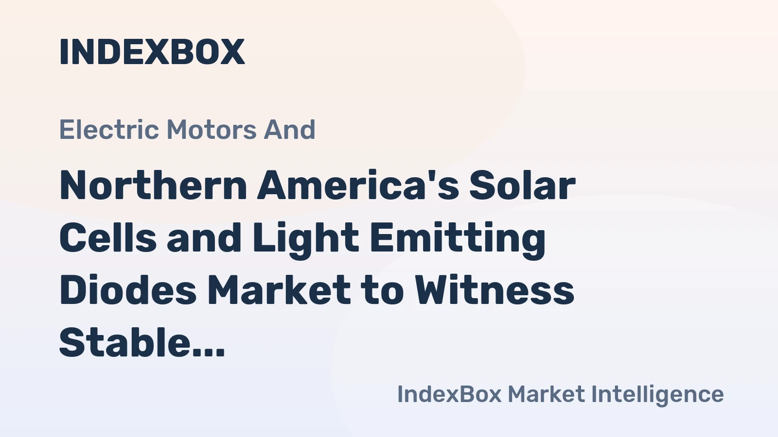 Northern America's Solar Cells and Light Emitting Diodes Market to Witness Stable Growth with a CAGR of +5.8% from 2024-2035