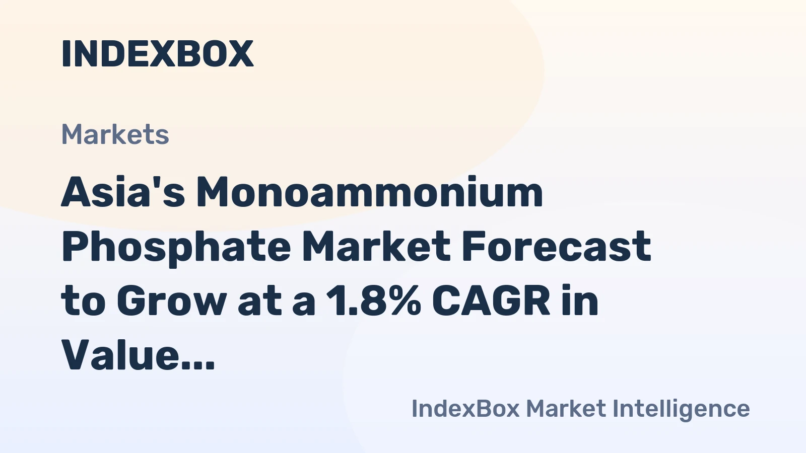 Asia's Monoammonium Phosphate Market Forecast to Grow at a 1.8% CAGR in Value Terms