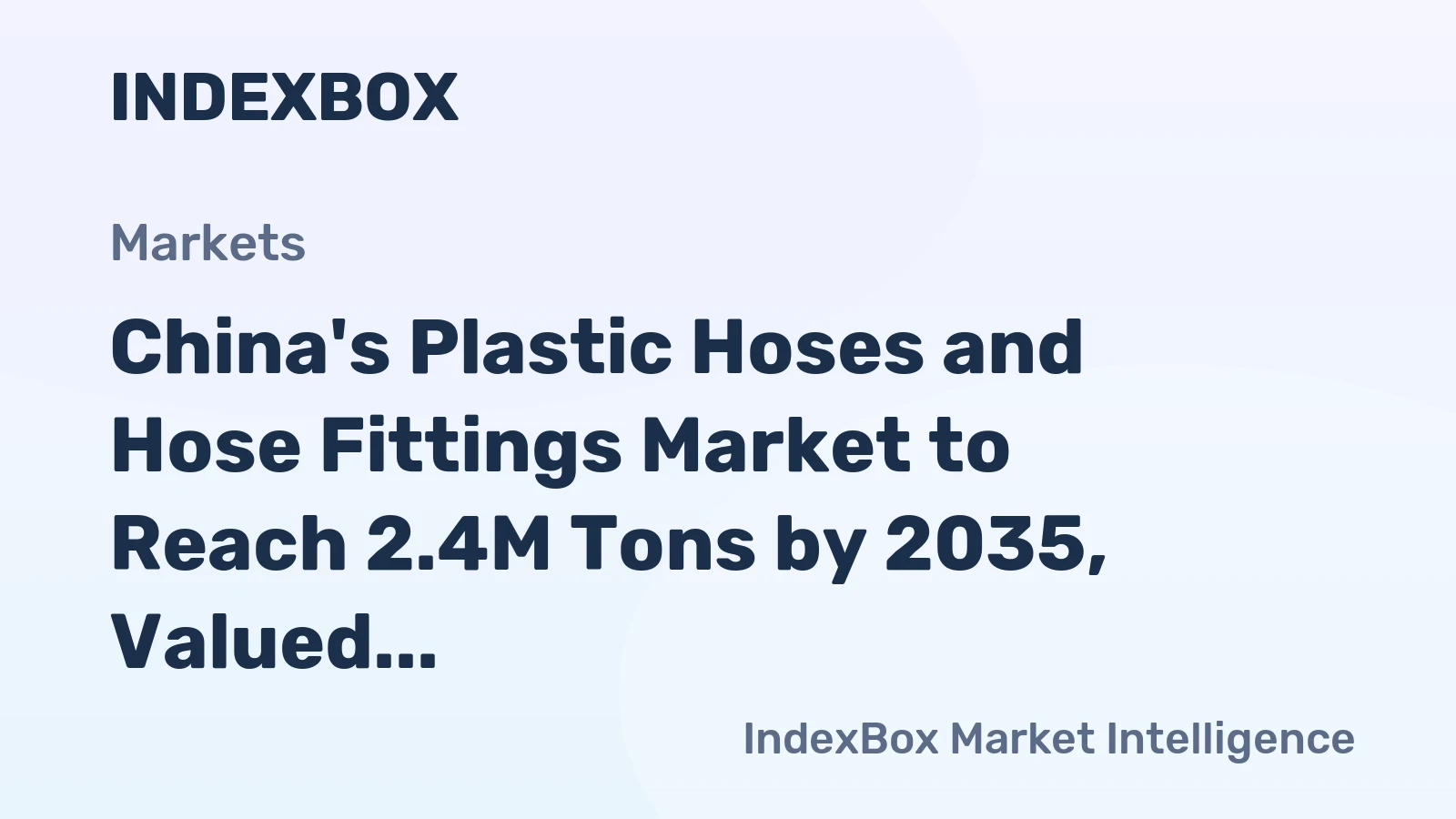 China's Plastic Hoses and Hose Fittings Market to Reach 2.4M Tons by 2035, Valued at $18.3B
