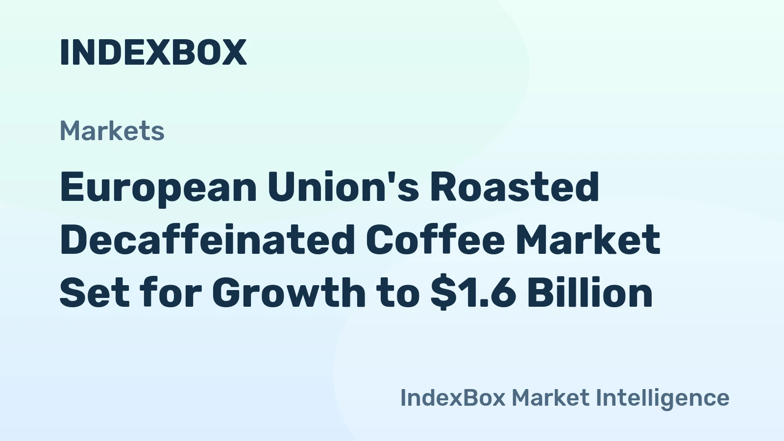 European Union's Roasted Decaffeinated Coffee Market Set for Growth to $1.6 Billion