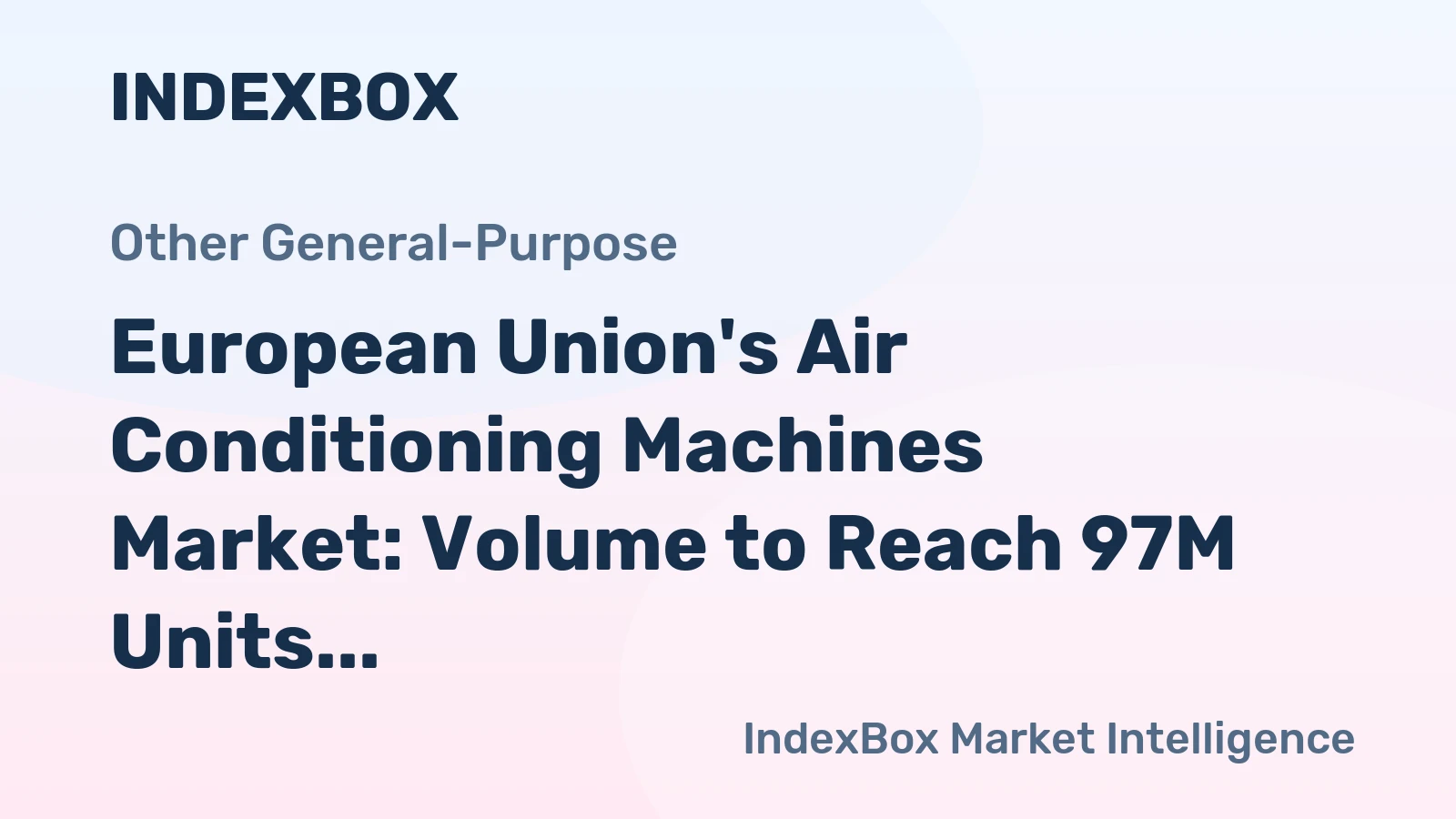 European Union's Air Conditioning Machines Market: Volume to Reach 97M Units by 2035, Value Climbing to $98.7B