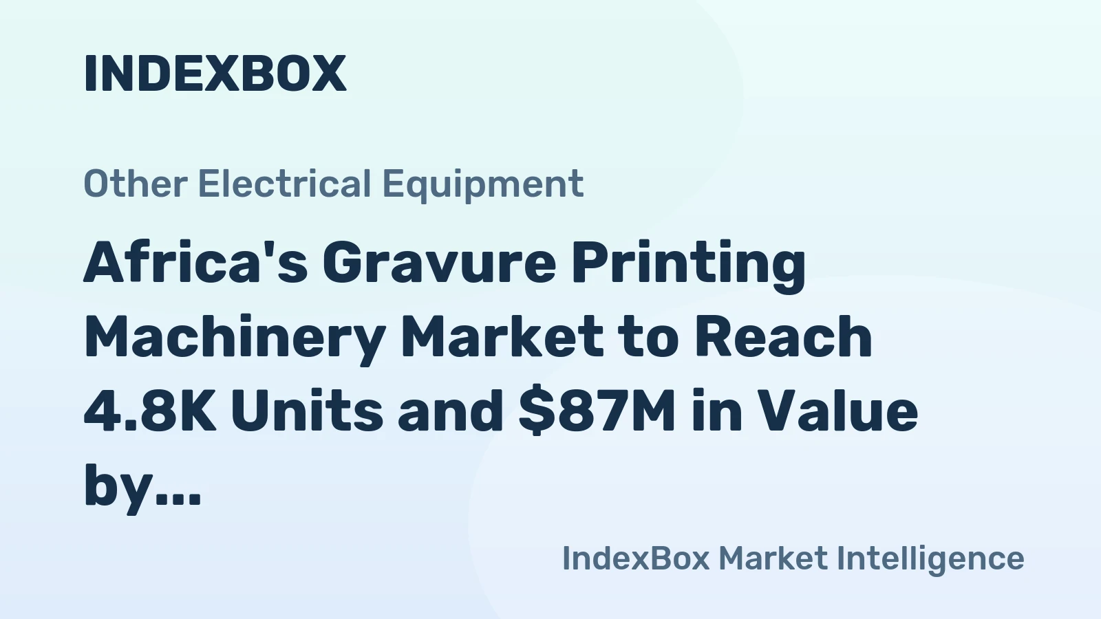 Africa's Gravure Printing Machinery Market to Reach 4.8K Units and $87M in Value by 2035, Fueled by Growing Demand