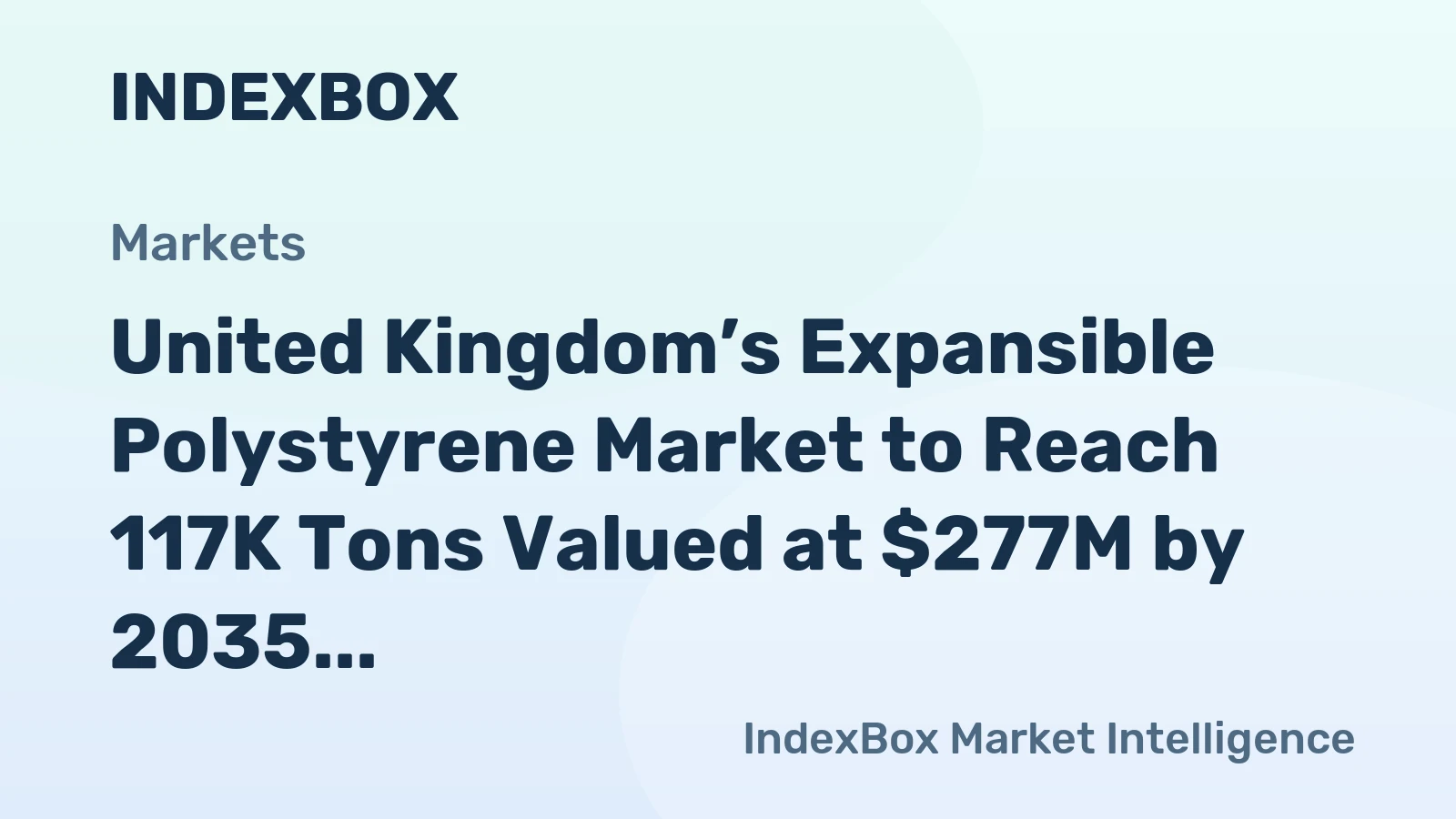 United Kingdom’s Expansible Polystyrene Market to Reach 117K Tons Valued at $277M by 2035