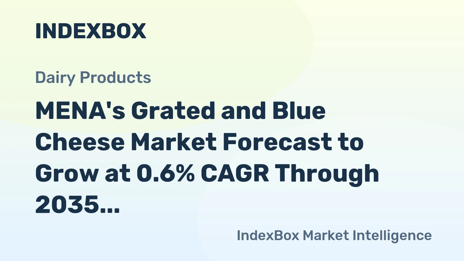 MENA's Grated and Blue Cheese Market Forecast to Grow at 0.6% CAGR Through 2035