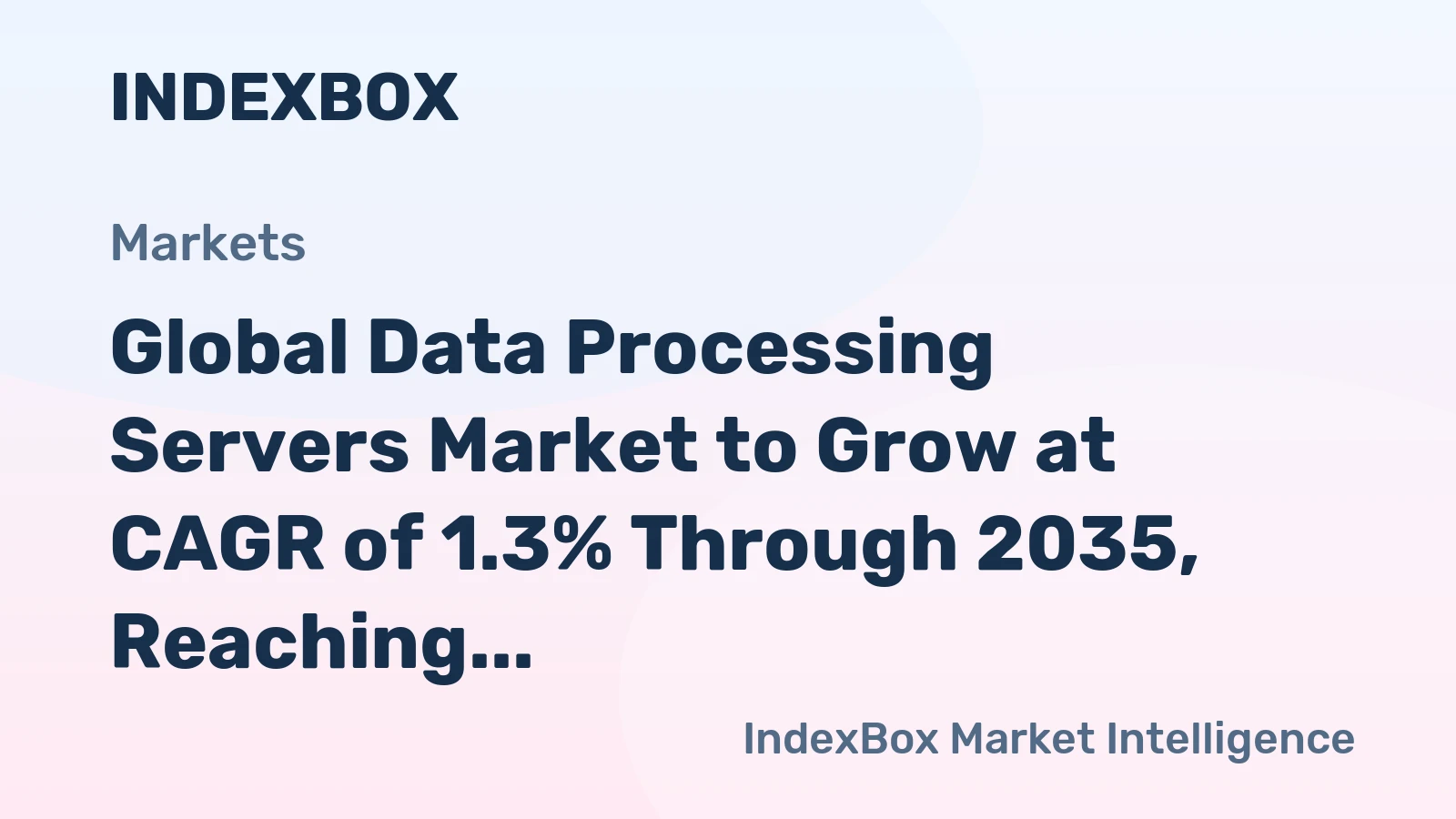 Global Data Processing Servers Market to Grow at CAGR of 1.3% Through 2035, Reaching $144.6B