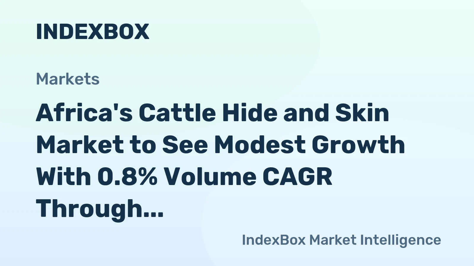 Africa's Cattle Hide and Skin Market to See Modest Growth With 0.8% Volume CAGR Through 2035