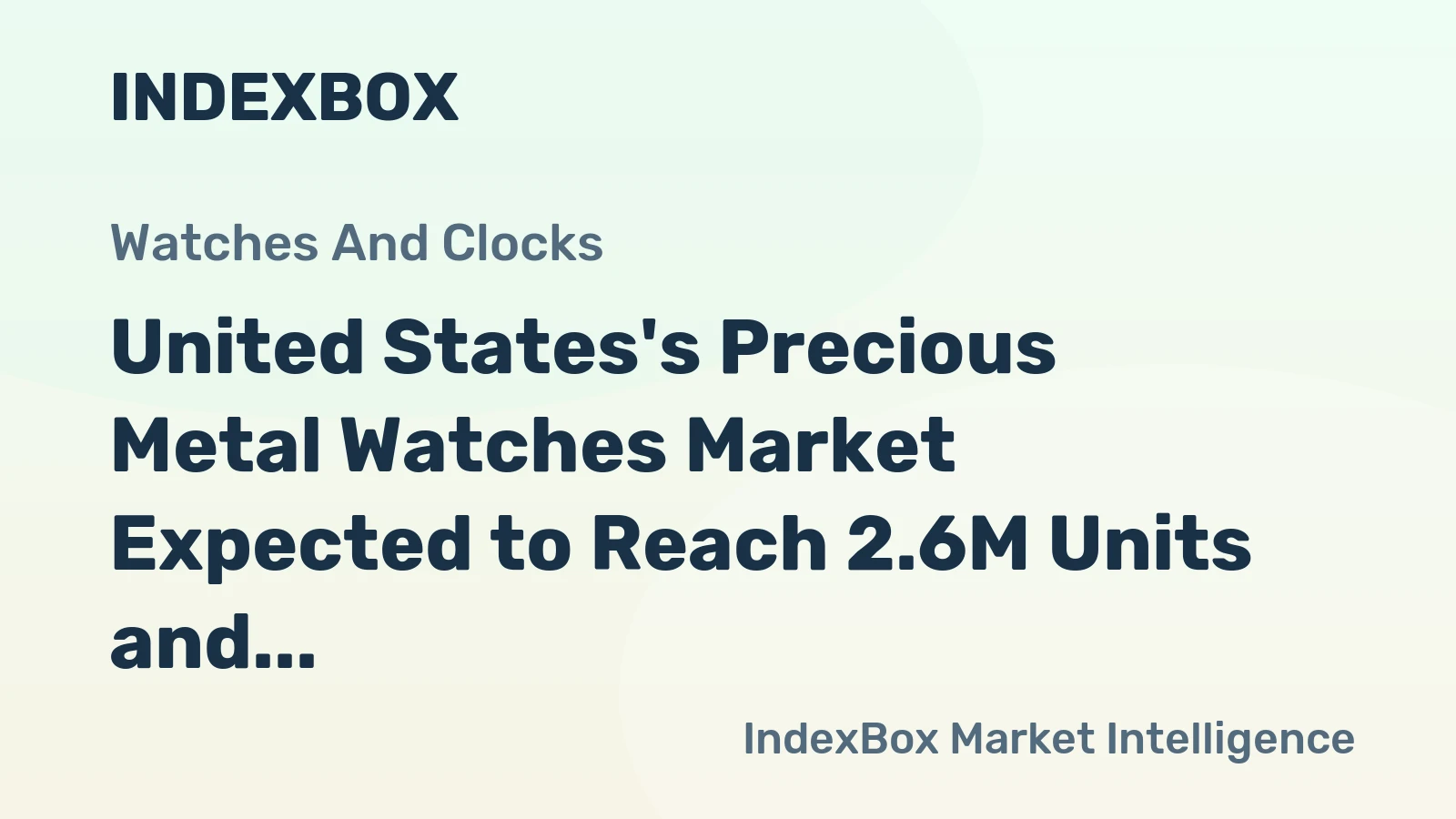 United States's Precious Metal Watches Market Expected to Reach 2.6M Units and $3.4B in Value by 2035