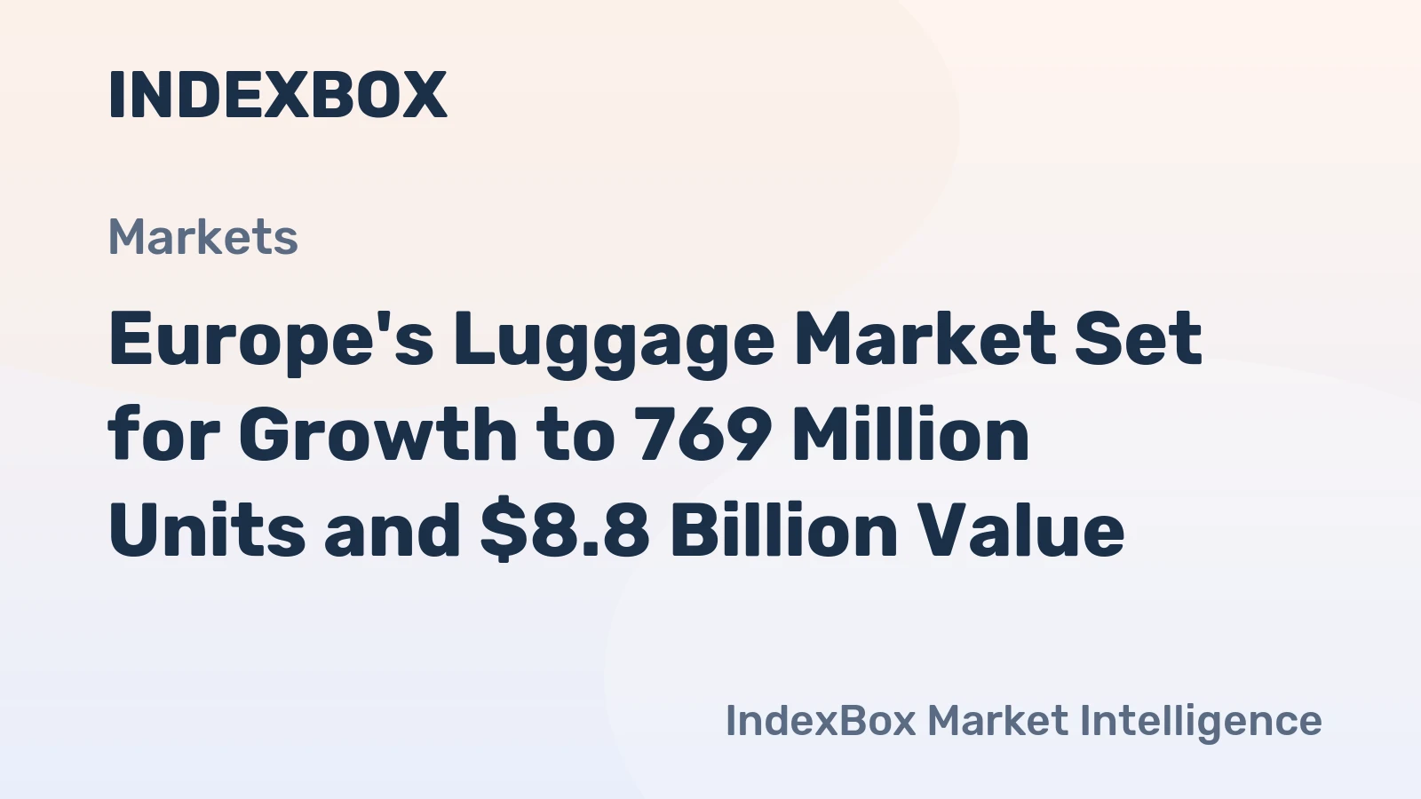 Europe's Luggage Market Set for Growth to 769 Million Units and $8.8 Billion Value