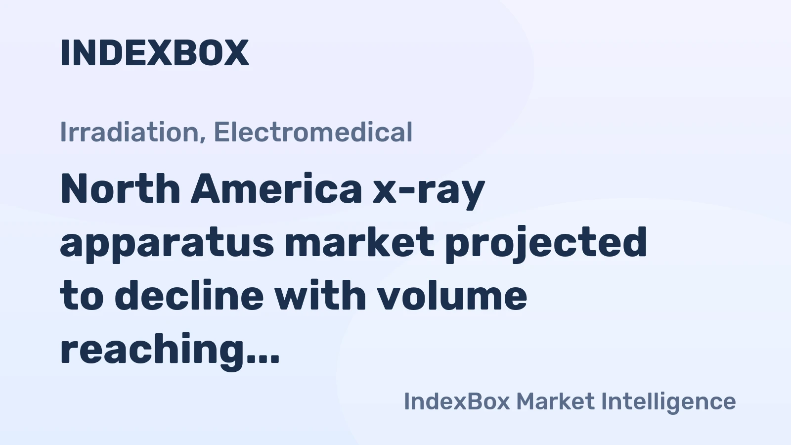 North America x-ray apparatus market projected to decline with volume reaching 1.6M units and value dropping to $27.1B by end of 2030