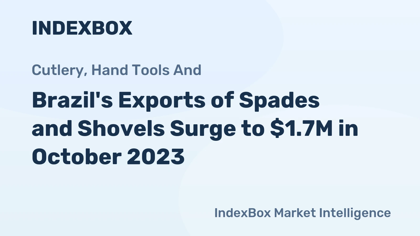 Brazil's Exports of Spades and Shovels Surge to $1.7M in October 2023