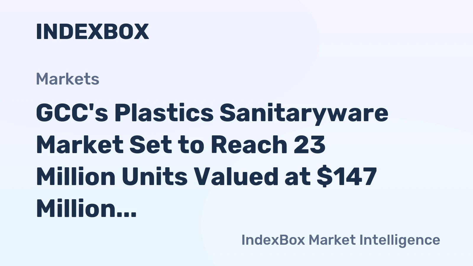 GCC's Plastics Sanitaryware Market Set to Reach 23 Million Units Valued at $147 Million