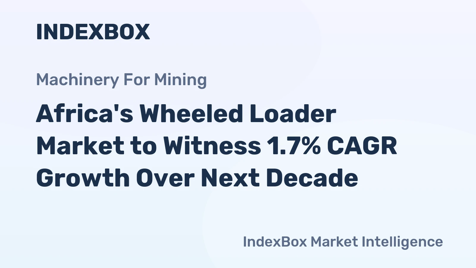 Africa's Wheeled Loader Market to Witness 1.7% CAGR Growth Over Next Decade