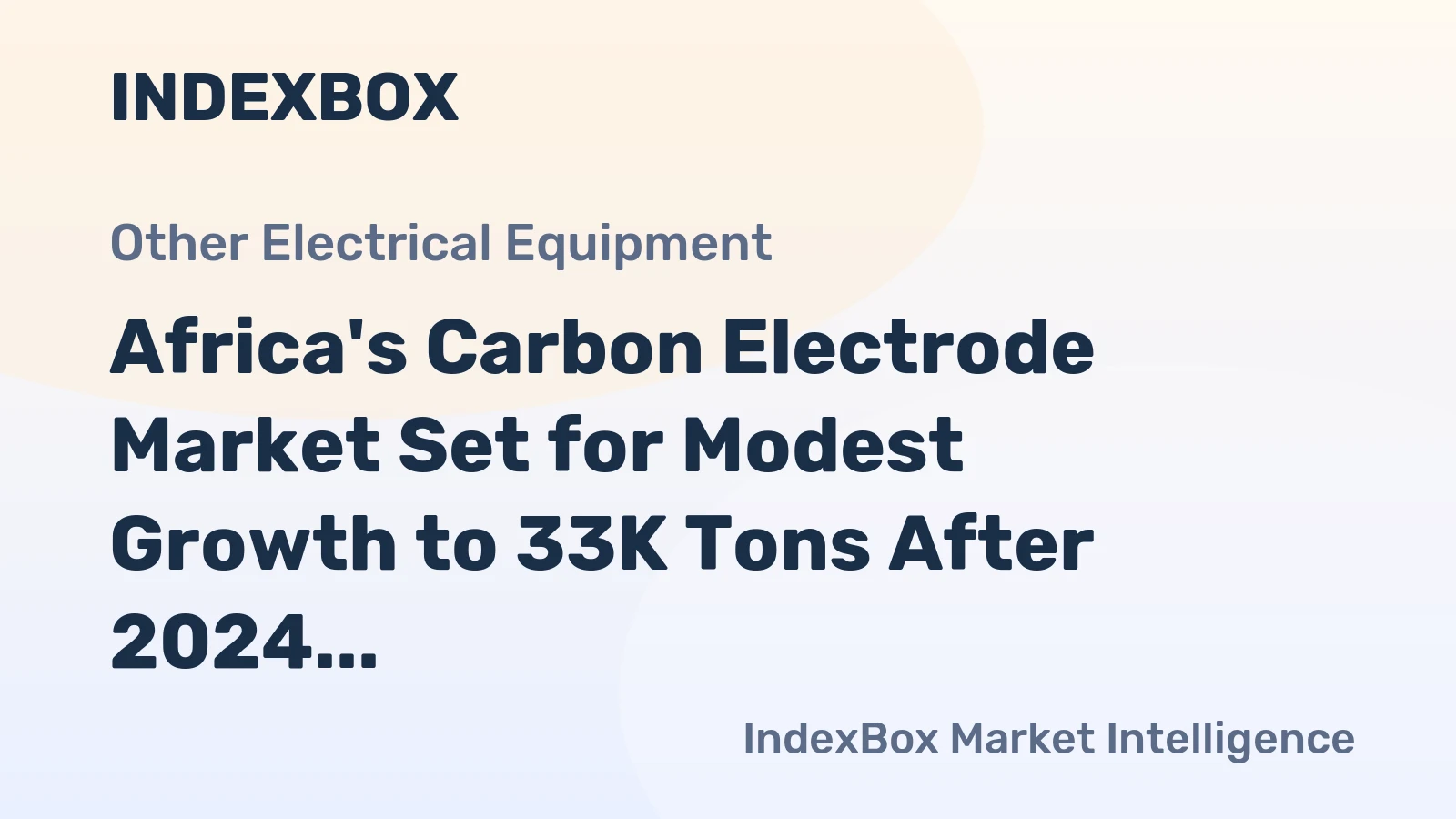 Africa's Carbon Electrode Market Set for Modest Growth to 33K Tons After 2024 Contraction