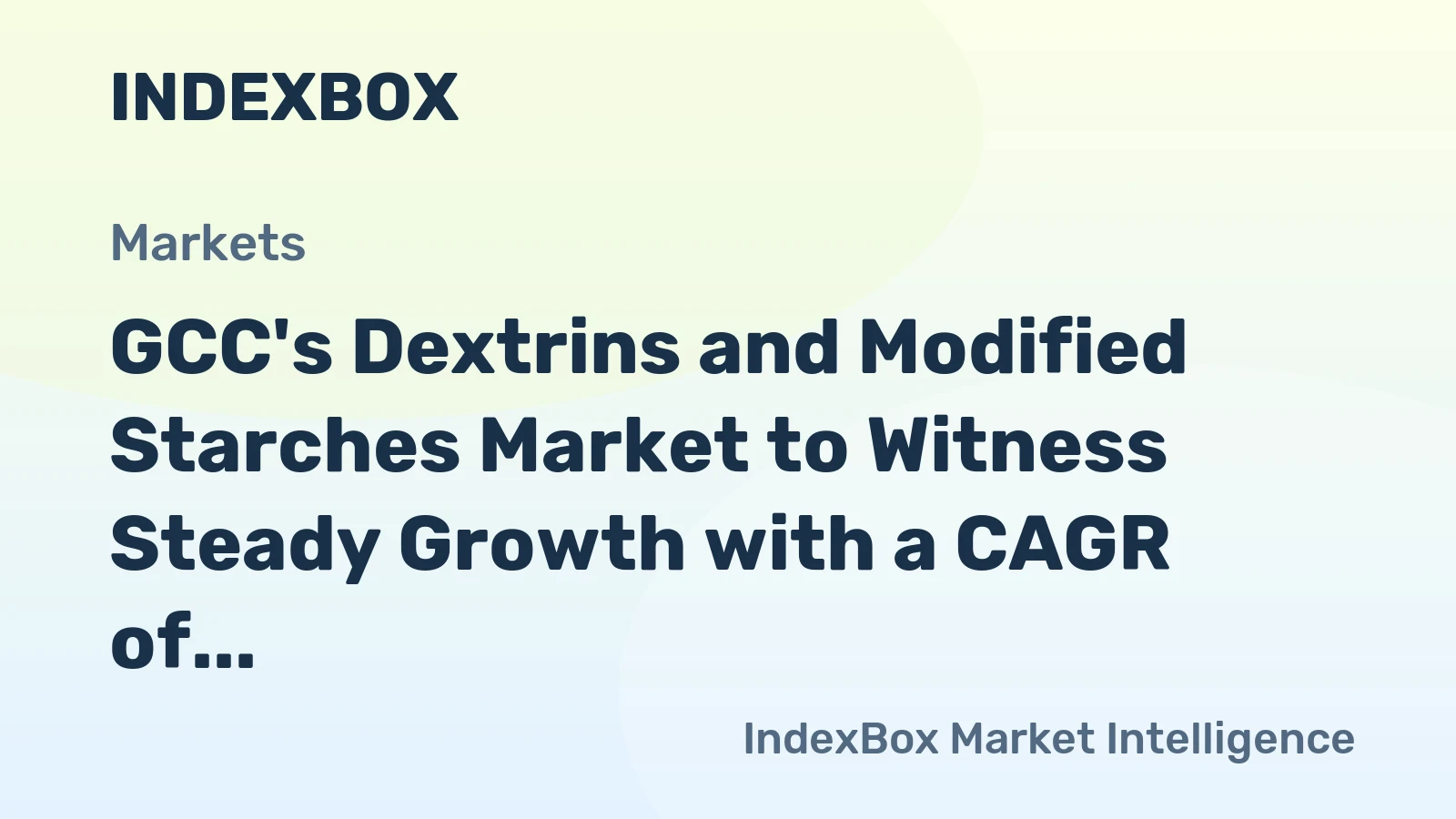 GCC's Dextrins and Modified Starches Market to Witness Steady Growth with a CAGR of +2.0%