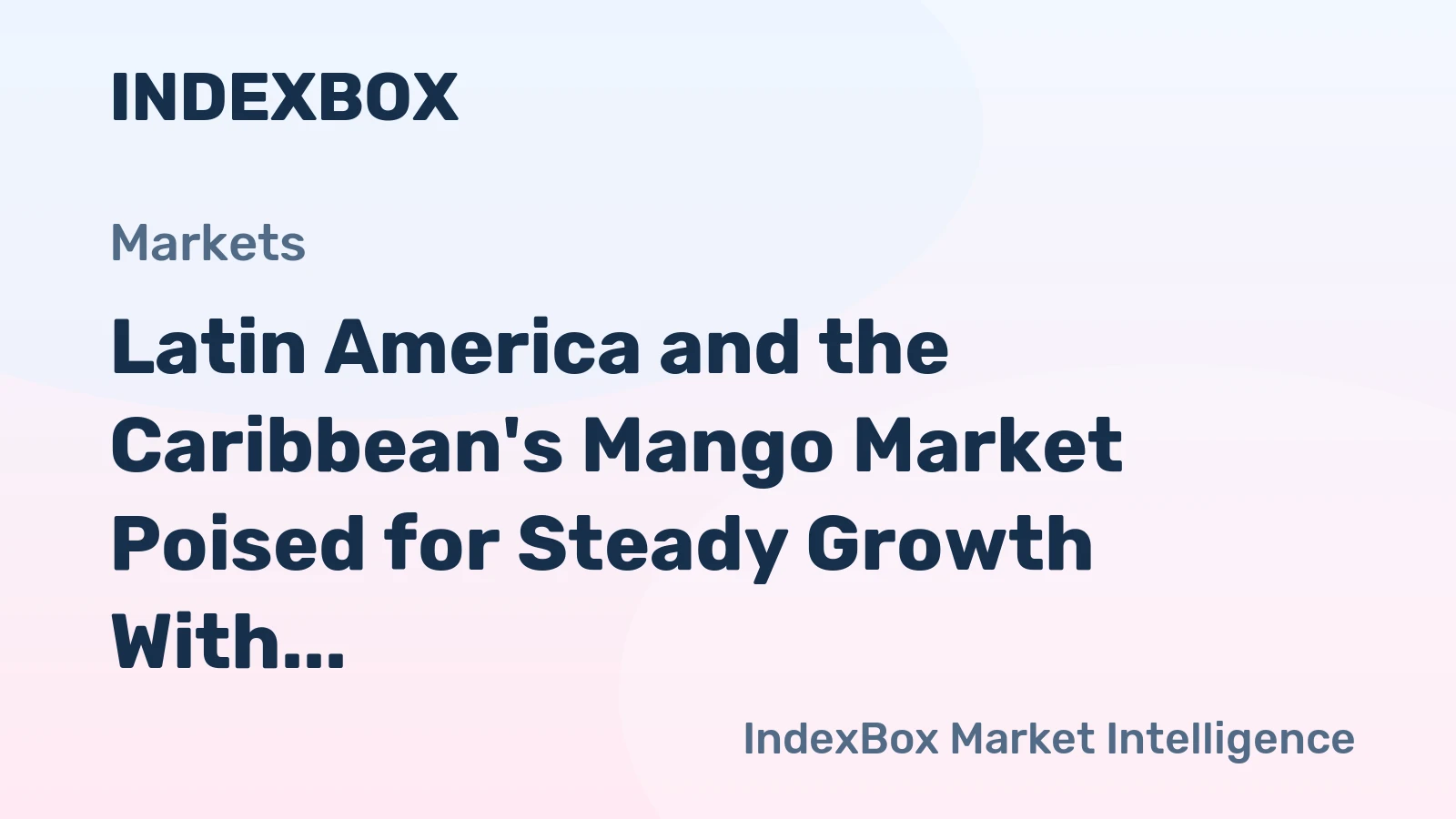 Latin America and the Caribbean's Mango Market Poised for Steady Growth With a 3.5% CAGR in Value