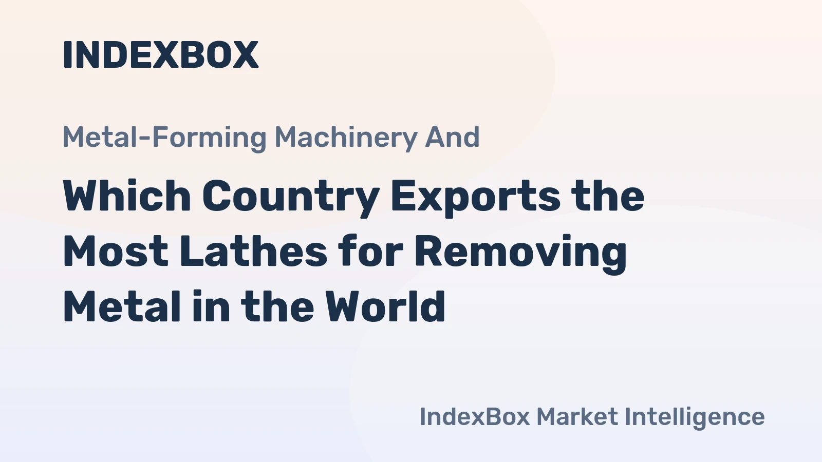 Which Country Exports the Most Lathes for Removing Metal in the World?