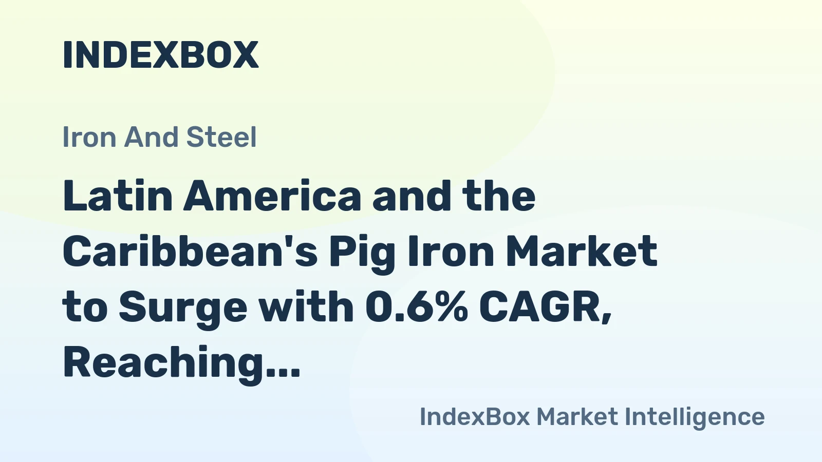 Latin America and the Caribbean's Pig Iron Market to Surge with 0.6% CAGR, Reaching $2.3B by 2035