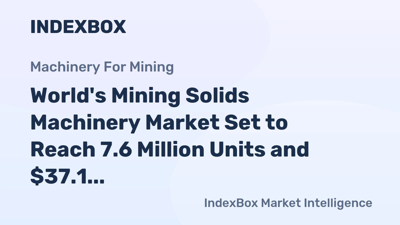 World's Mining Solids Machinery Market Set to Reach 7.6 Million Units and $37.1 Billion