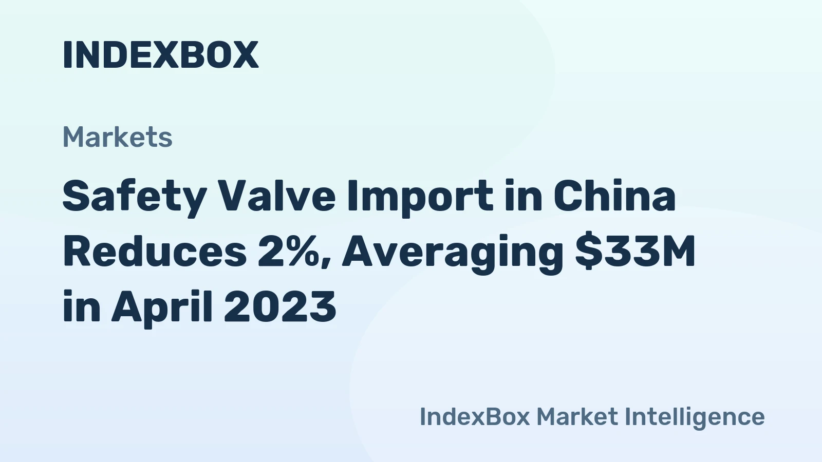 Safety Valve Import in China Reduces 2%, Averaging $33M in April 2023