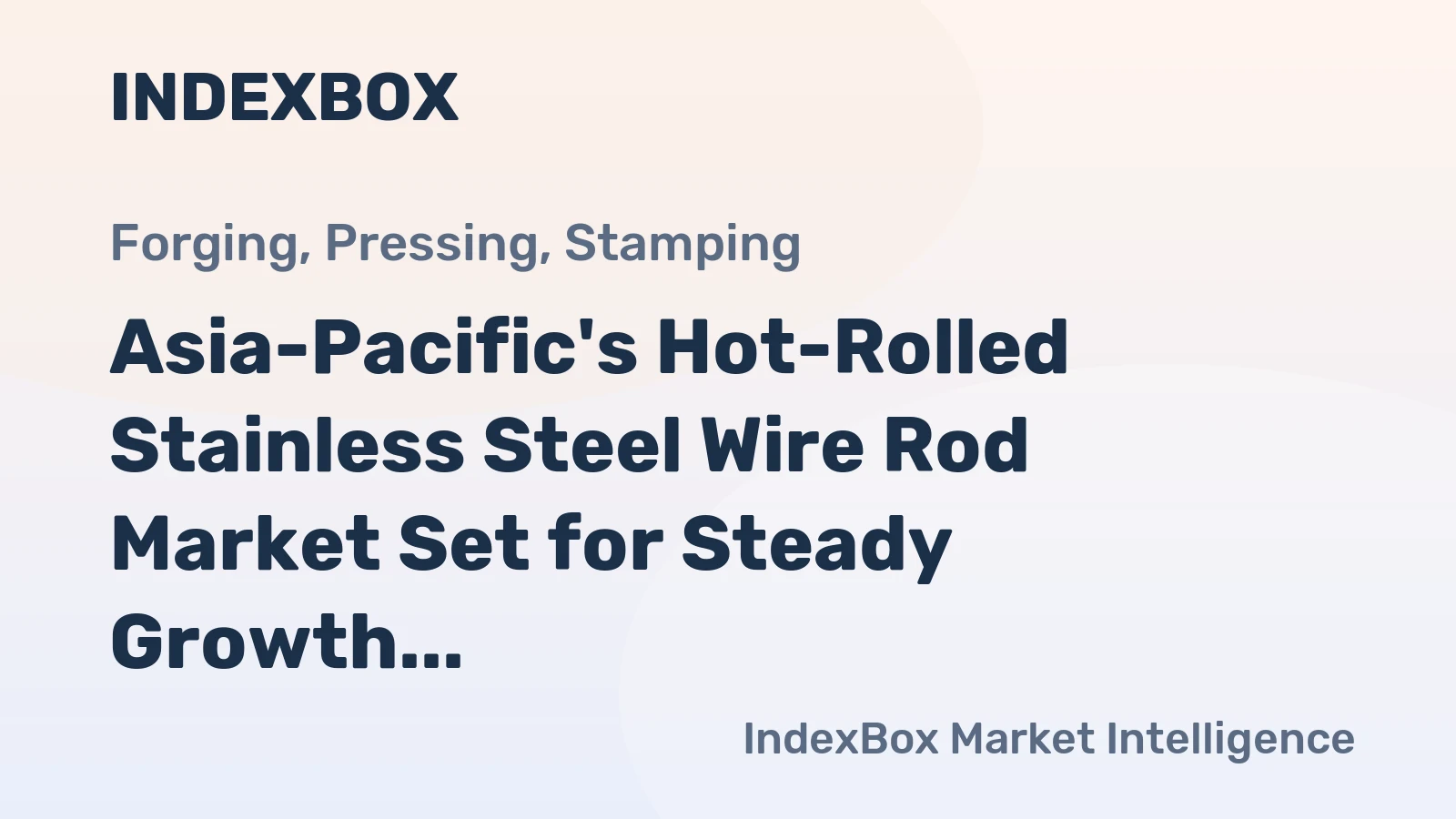Asia-Pacific's Hot-Rolled Stainless Steel Wire Rod Market Set for Steady Growth with a 1.8% CAGR in Value