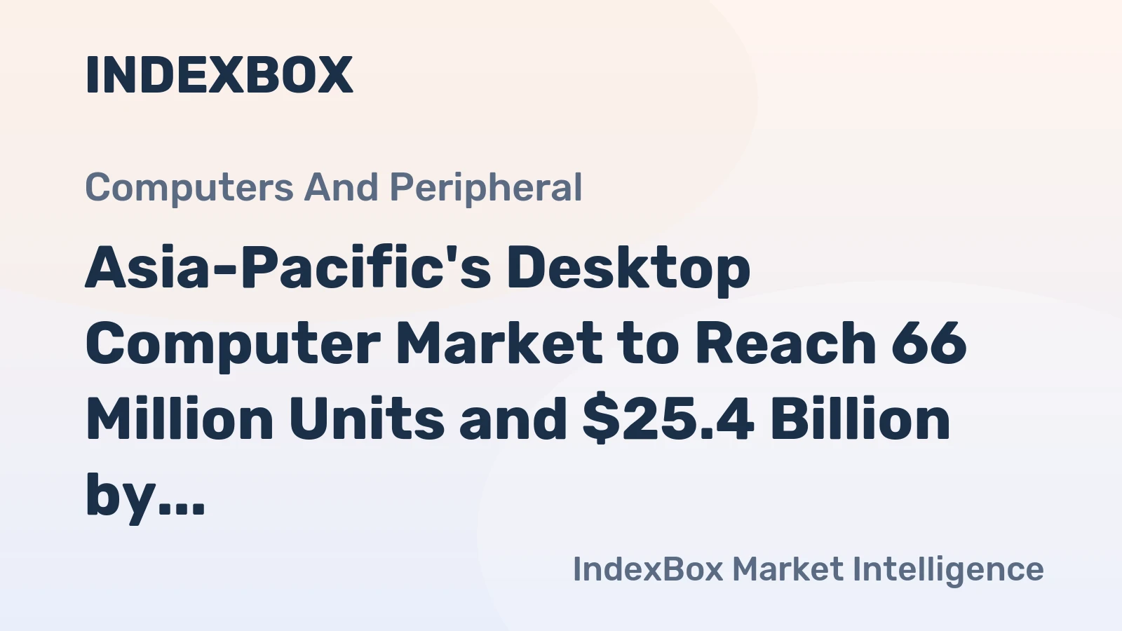 Asia-Pacific's Desktop Computer Market to Reach 66 Million Units and $25.4 Billion by 2035
