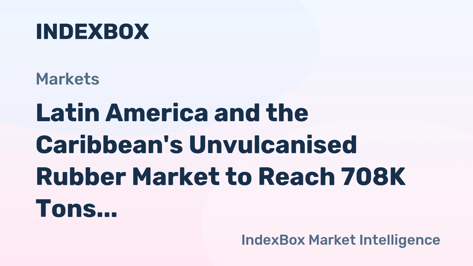 Latin America and the Caribbean's Unvulcanised Rubber Market to Reach 708K Tons by 2035 with a Value of $2.3B