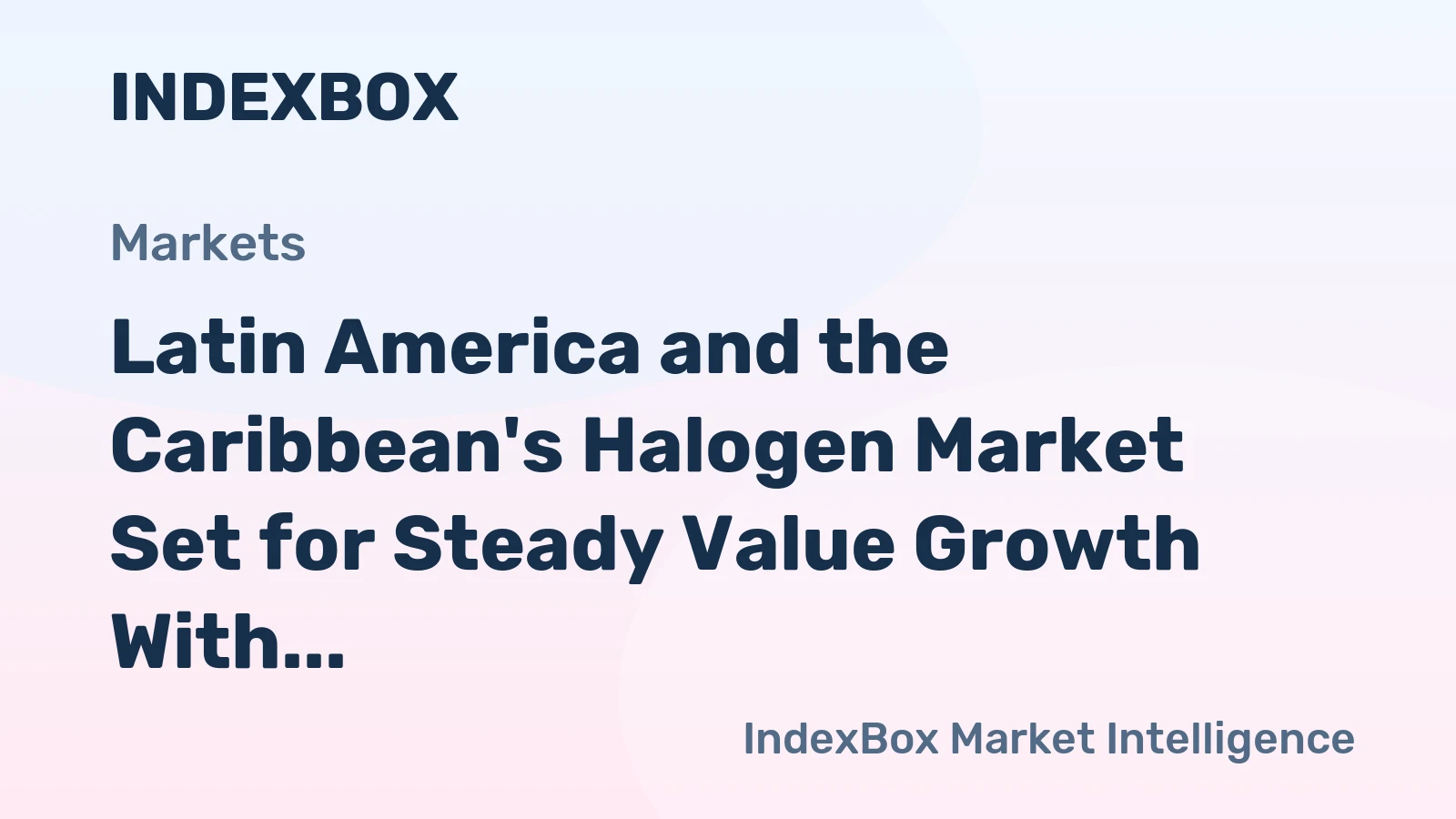 Latin America and the Caribbean's Halogen Market Set for Steady Value Growth With 2.3% CAGR Through 2035