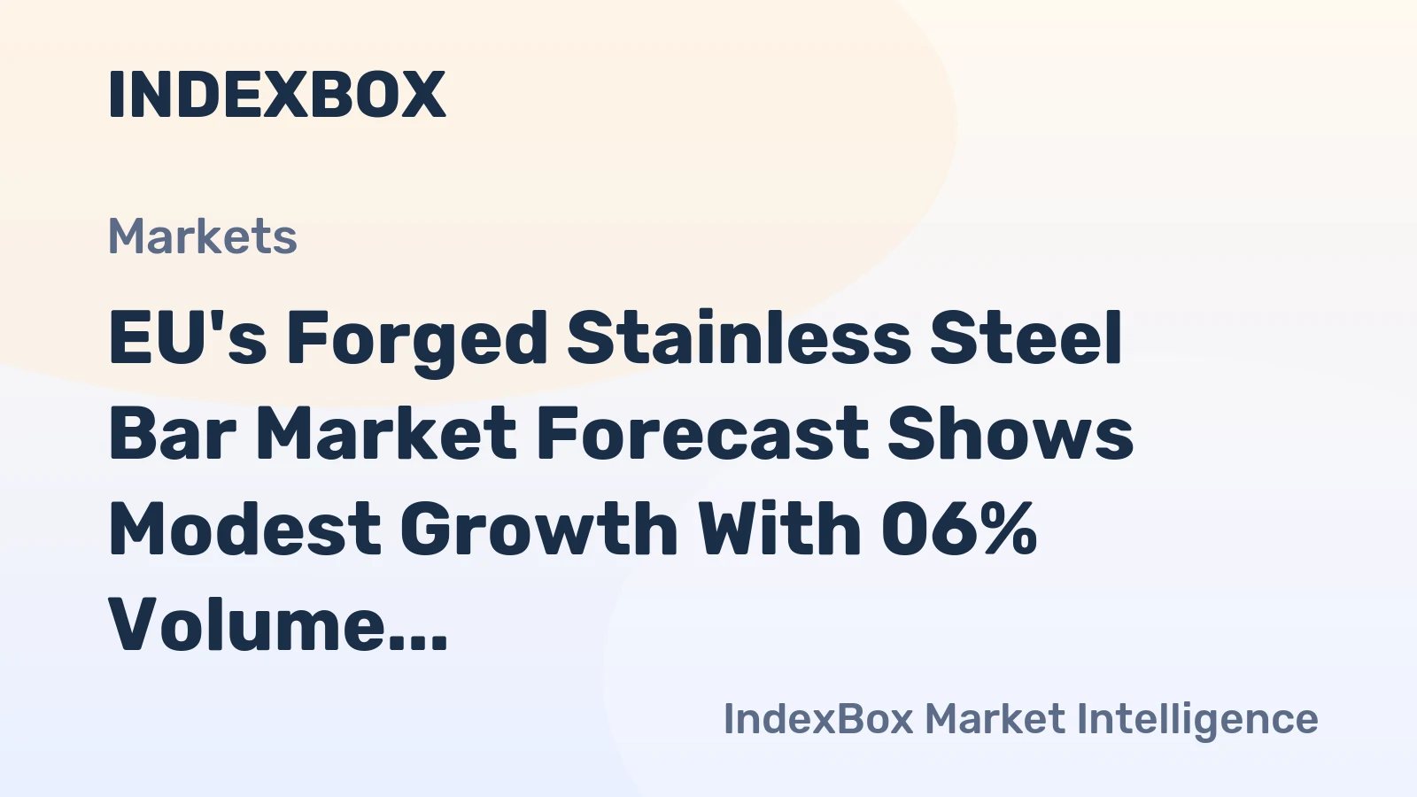 EU's Forged Stainless Steel Bar Market Forecast Shows Modest Growth With 06% Volume CAGR Through 2035