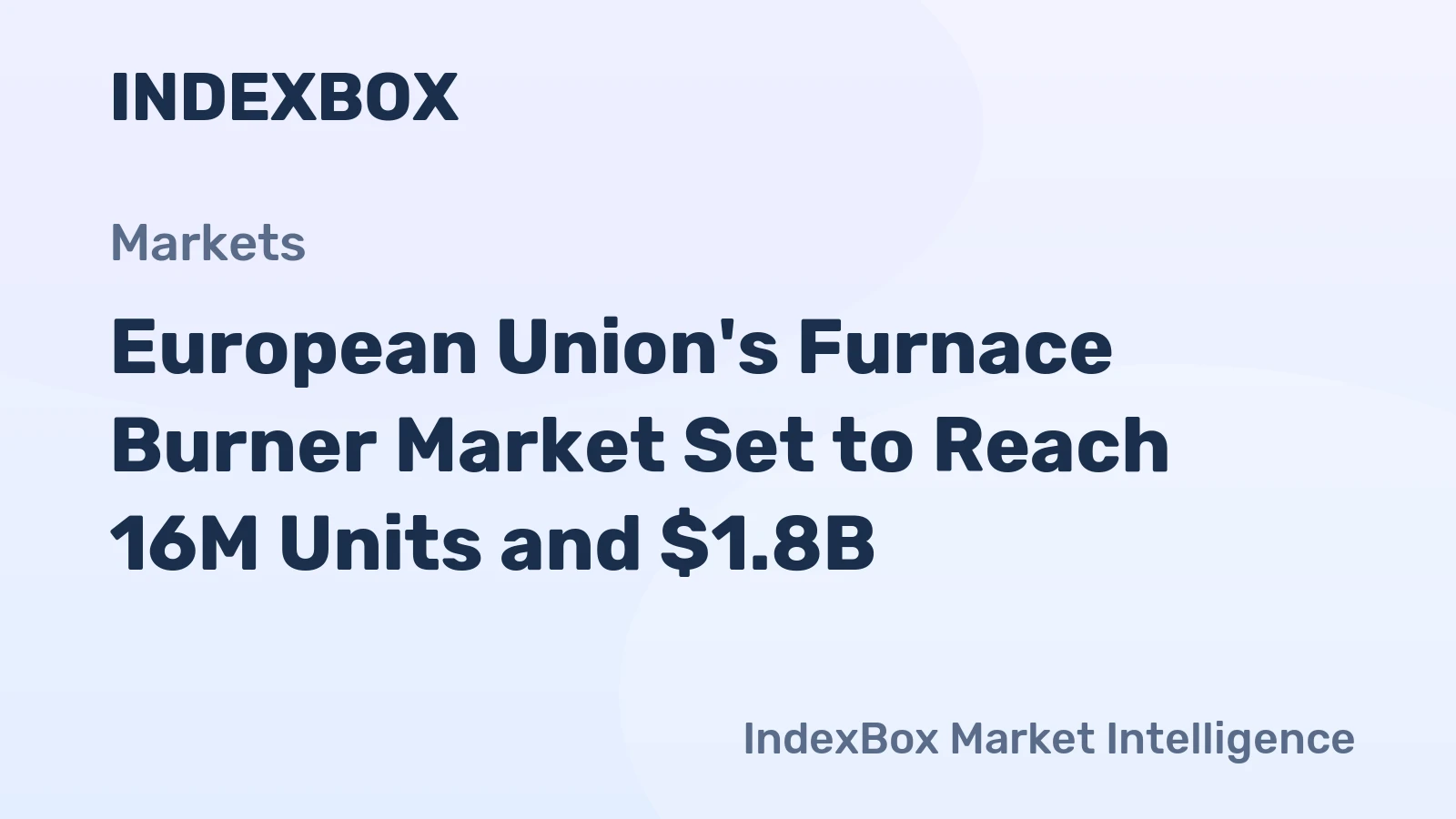 European Union's Furnace Burner Market Set to Reach 16M Units and $1.8B