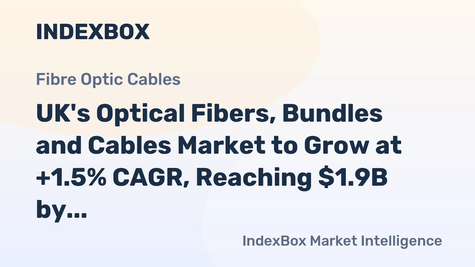UK's Optical Fibers, Bundles and Cables Market to Grow at +1.5% CAGR, Reaching $1.9B by 2035