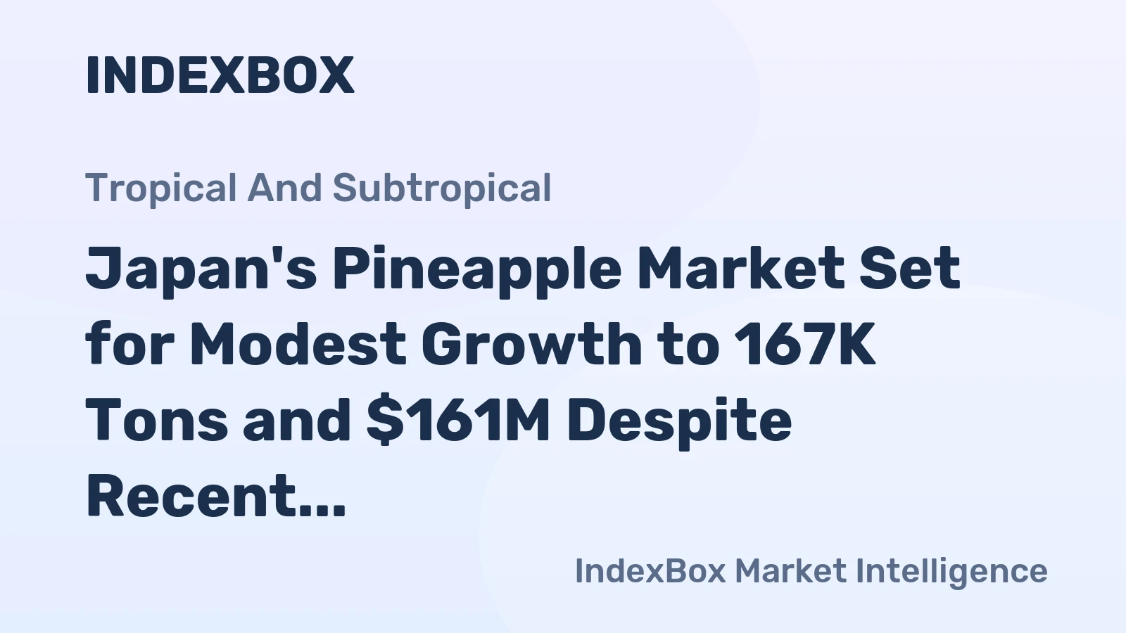 Japan's Pineapple Market Set for Modest Growth to 167K Tons and $161M Despite Recent Consumption Dip
