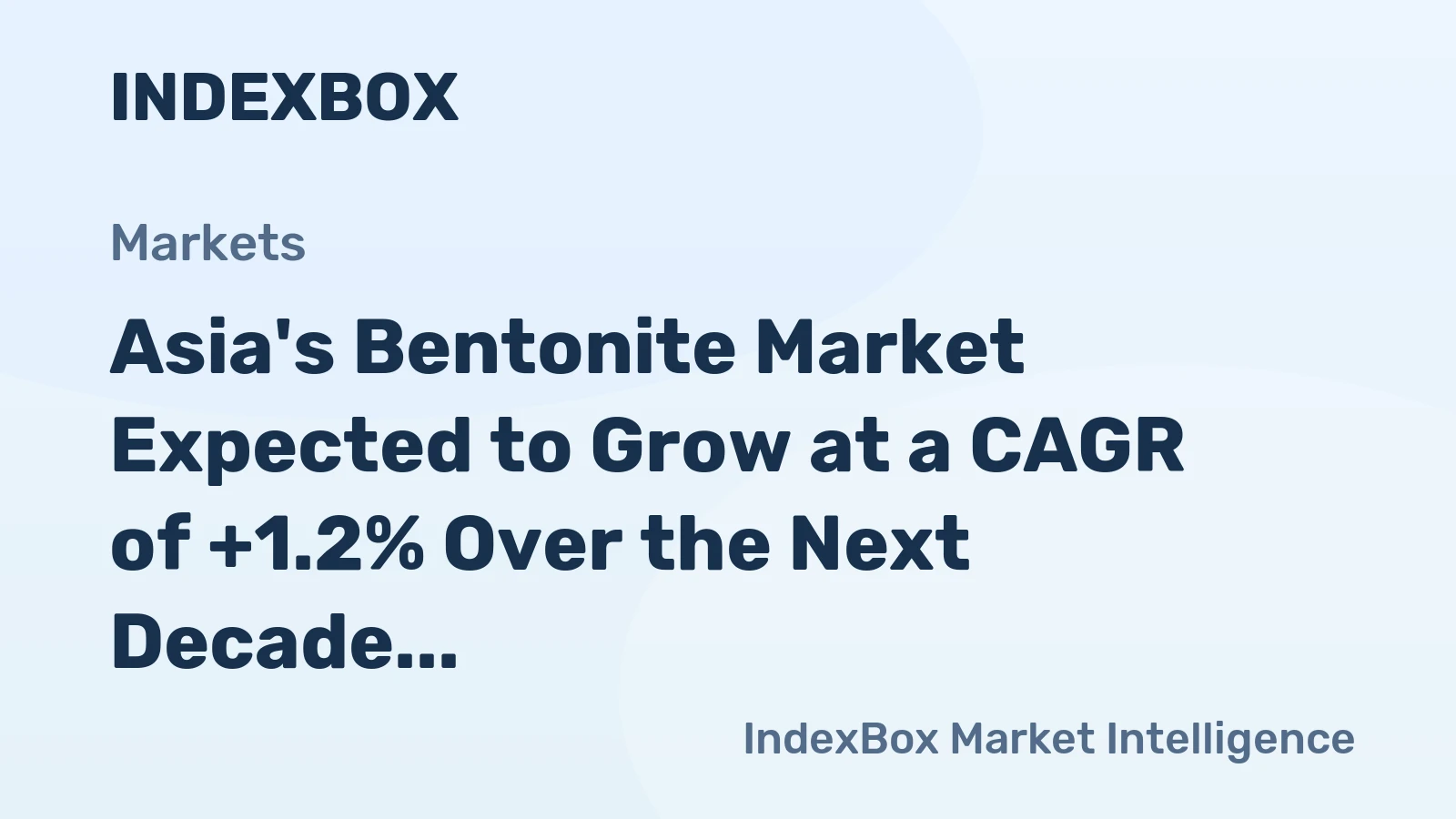 Asia's Bentonite Market Expected to Grow at a CAGR of +1.2% Over the Next Decade