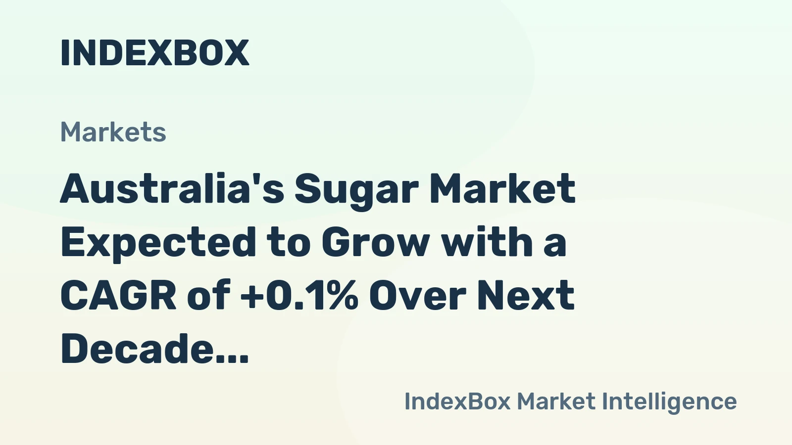 Australia's Sugar Market Expected to Grow with a CAGR of +0.1% Over Next Decade