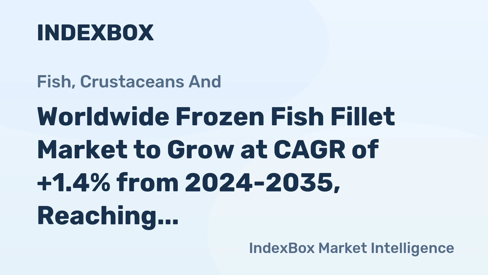 Worldwide Frozen Fish Fillet Market to Grow at CAGR of +1.4% from 2024-2035, Reaching 5.9M Tons