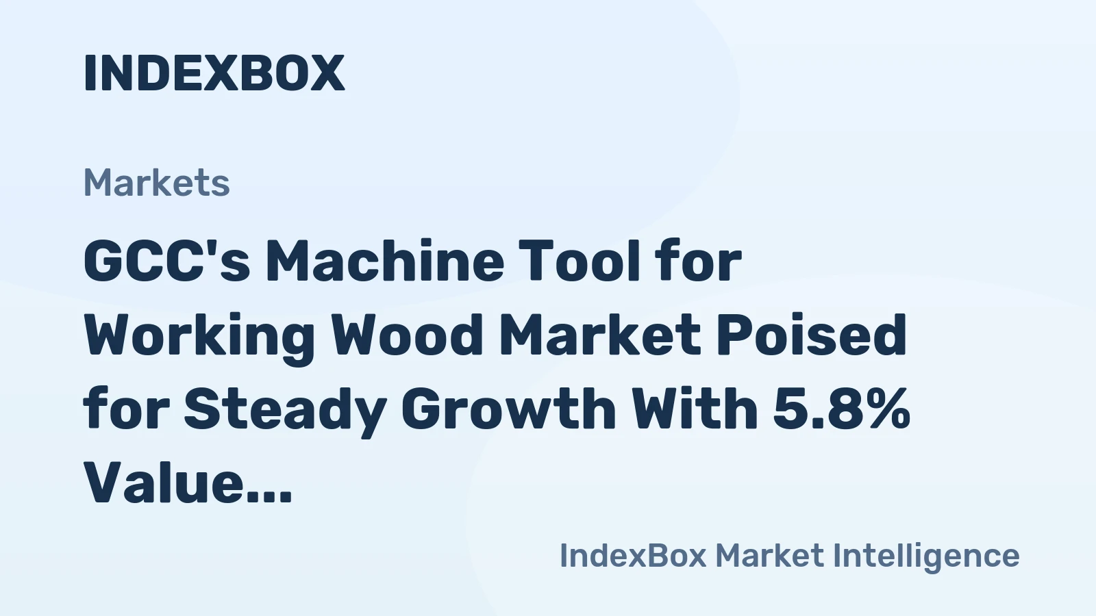 GCC's Machine Tool for Working Wood Market Poised for Steady Growth With 5.8% Value CAGR Through 2035