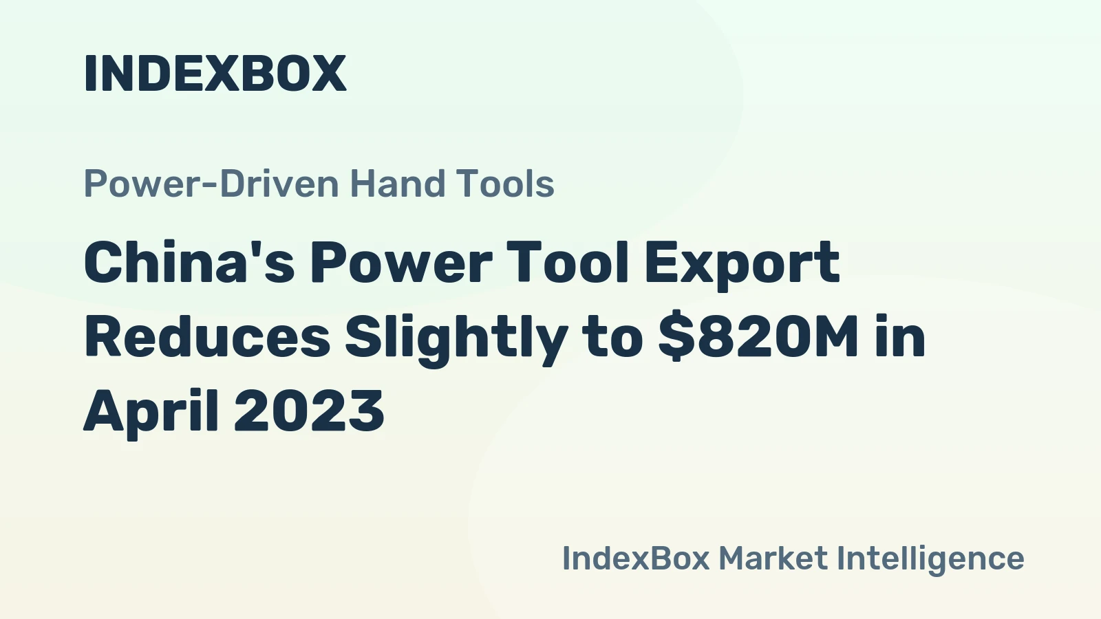 China's Power Tool Export Reduces Slightly to $820M in April 2023