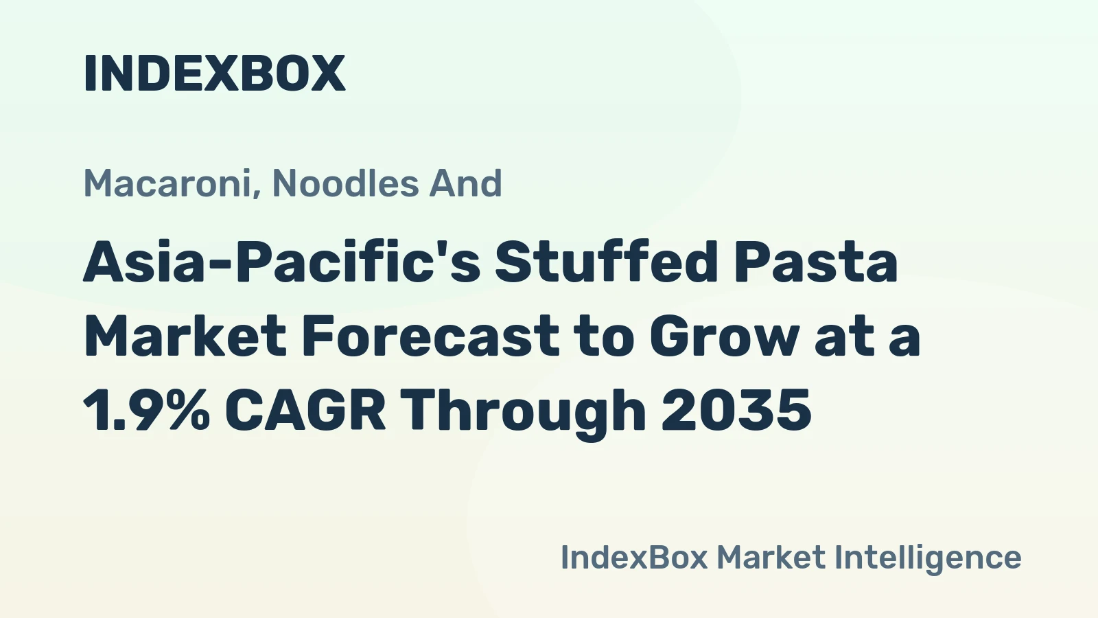 Asia-Pacific's Stuffed Pasta Market Forecast to Grow at a 1.9% CAGR Through 2035