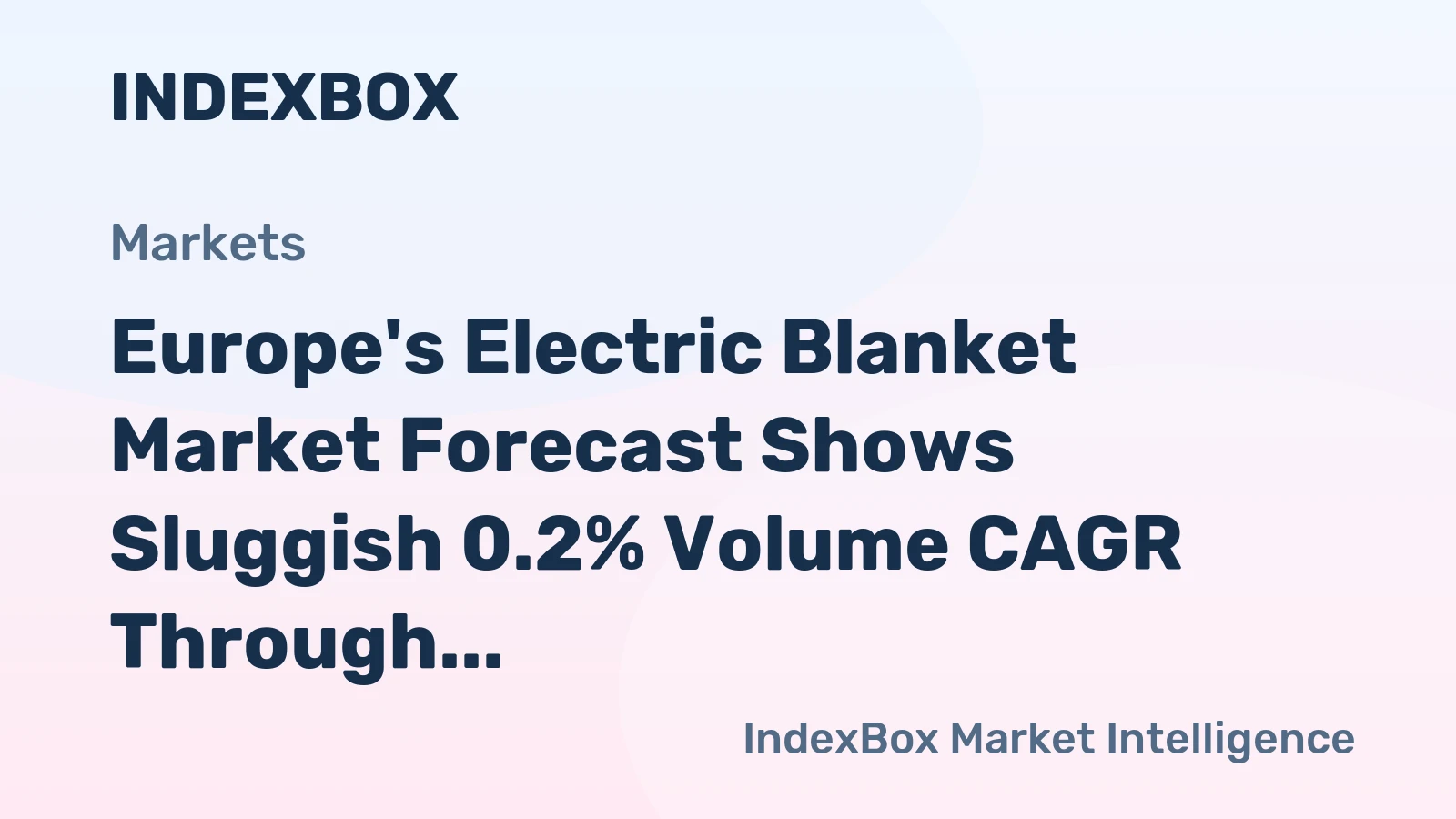 Europe's Electric Blanket Market Forecast Shows Sluggish 0.2% Volume CAGR Through 2035